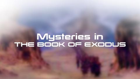 Mysteries In The Book Of Exodus